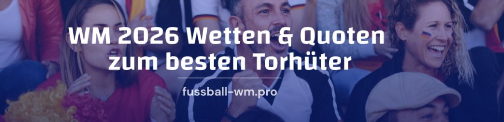 Bester Torhüter WM 2026 Wetten & Quoten